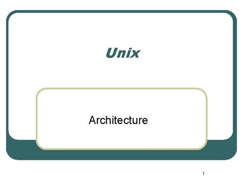 Unix Architecture 1 Operating Systems Concepts 1 2