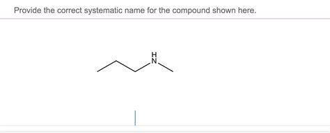 Solved Provide The Correct Systematic Name For The Compound