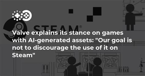 Valve Explains Its Stance On Games With Ai Generated Assets “our Goal Is Not To Discourage The