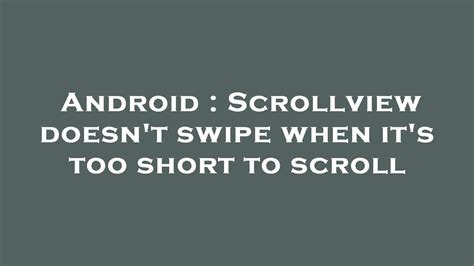 Android Scrollview Doesnt Swipe When Its Too Short To Scroll Youtube