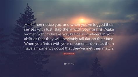 Sawyer Bennett Quote “make Men Notice You And When Youve Fogged