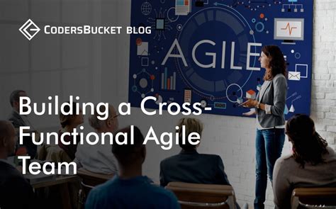 Building A Cross Functional Agile Team Why It Matters And How To Do It Codersbucket