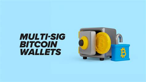 best multi signature bitcoin wallets [2023 edition]
