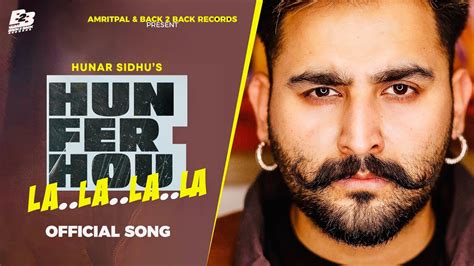 Hun Fer Hou La La La La Official Song Hunar Sidhu Amritpal New Punjabi Songs Latest