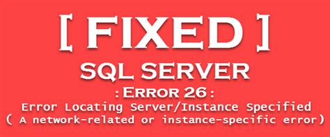 Fixed Error 26 Error Locating Serverinstance Specified In Sql