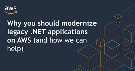 Why You Should Modernize Legacy Net Applications On Aws And How We Can Help Microsoft