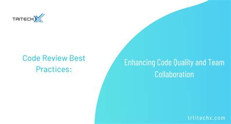 Code Review Best Practices Enhancing Code Quality And Team Collaboration