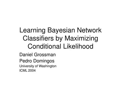 Ppt Learning Bayesian Network Classifiers By Maximizing Conditional