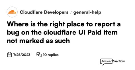 Where Is The Right Place To Report A Bug On The Cloudflare Ui Paid Item Not Marked As Such