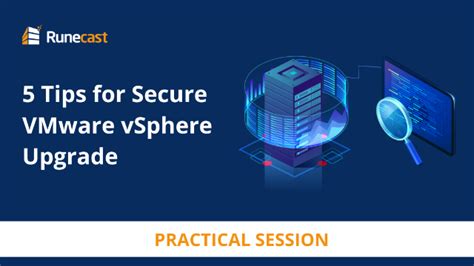 Practical Session 5 Tips For Secure Vmware Vsphere Upgrade