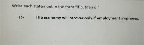 solved write each statement in the form if p then q 15