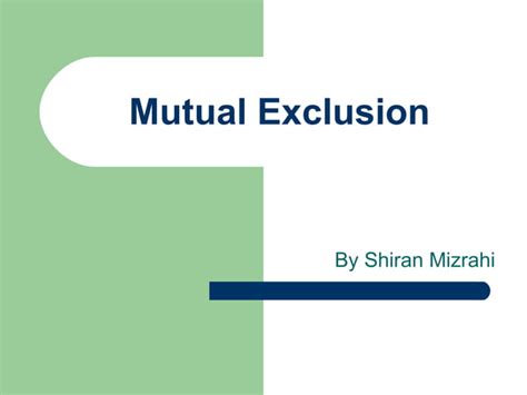 Mutual Exclusion Ppt Mutual Exclusion Ppt