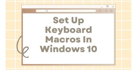 Set Up Keyboard Macros In Windows 10 Full Tutorial