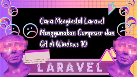 Cara Menginstal Laravel Menggunakan Composer Dan Git Di Windows 10 Youtube