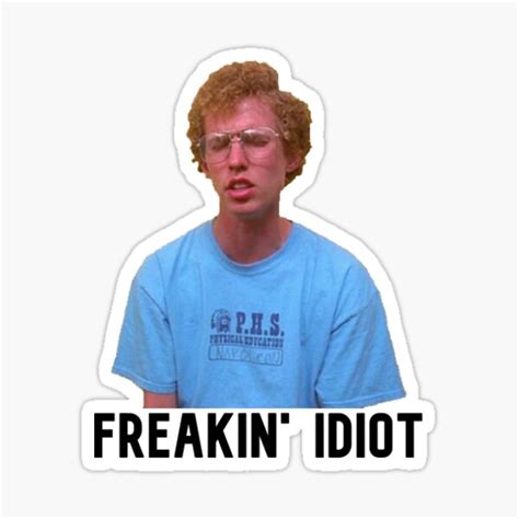 Napoleon Dynamite Freakin Idiot Sticker For Sale By Allipally Redbubble