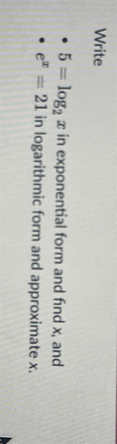 Solved Write5log2x ﻿in Exponential Form And Find X