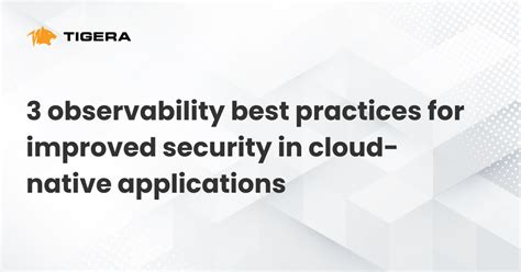 3 Observability Best Practices For Improved Security In Cloud Native Applications