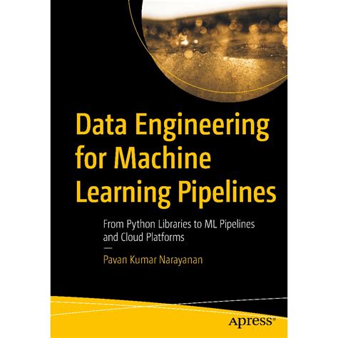 Jual Data Engineering For Machine Learning Pipelines From Python Libraries To Ml Pipelines And