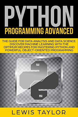 Python Programming Advanced The Guide For Data Analysis And Data