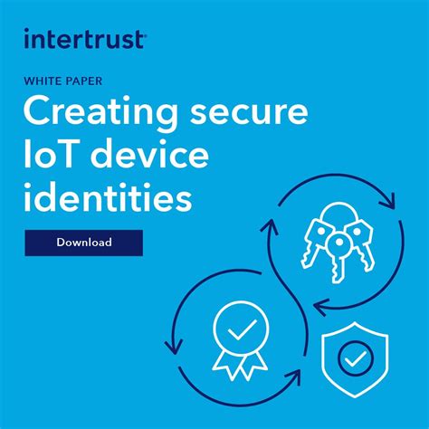 Intertrust On Linkedin Creating Secure Iot Device Identities