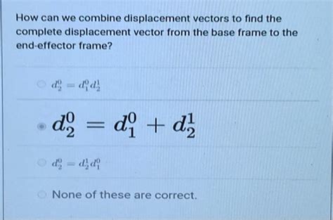 Solved How Can We Combine Displacement Vectors To Find The