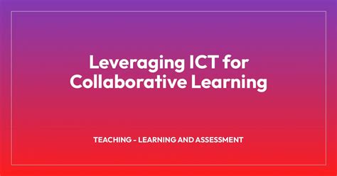 Leveraging Ict For Collaborative Learning • Deled Institute