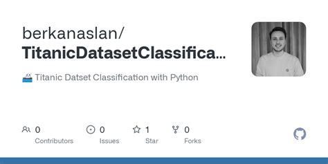 Github Berkanaslan Titanicdatasetclassificationtutorial Titanic