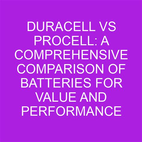 Duracell Vs Procell Batteries For Value And Performance Differencess