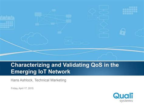 Characerizing And Validating Qos In The Emerging Iot Network Ppt