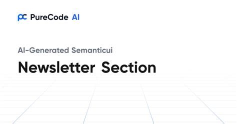 Build Elegant Semantic Ui Newsletters With Ai Text Prompts