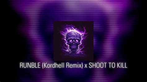 Runble Kordhell Remix X Shoot To Kill C4pmusic Mashup Youtube