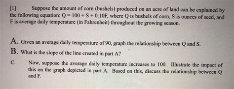 solved [1] suppose the amount of corn bushels produced on