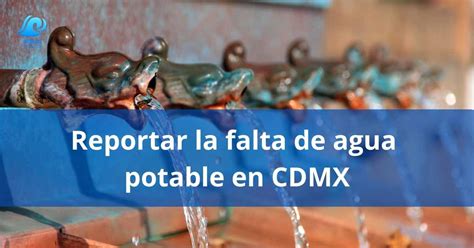 C Mo Reportar La Falta De Agua Potable En Cdmx Aquas M Xico