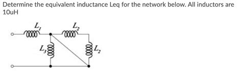 Solved Determine The Equivalent Inductance Leq For The