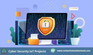 Innovative Cyber Security IoT Projects Research Ideas Topics Network Simulation Tools