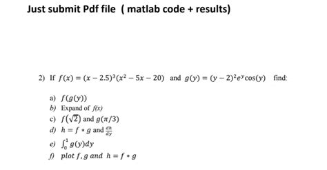 solved just submit pdf file matlab code results 2 if