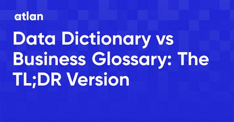 Data Dictionary Vs Business Glossary The Tl Dr Version