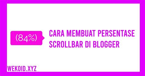 cara membuat persentase scrollbar di blogger wekoid