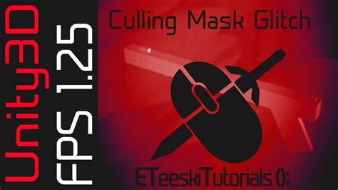 Fps125 Culling Mask Glitch Fixes Unity3d Fps Video Game Design
