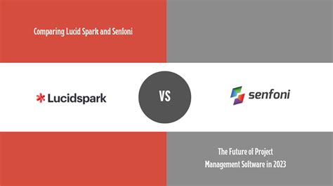 Comparing LucidSpark And Senfoni The Future Of Project Management