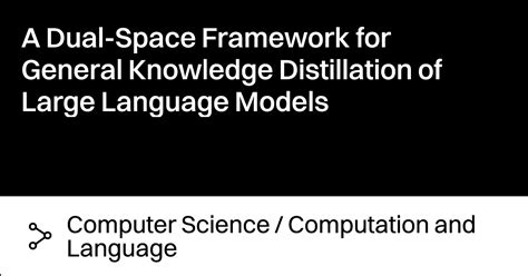 A Dual Space Framework For General Knowledge Distillation Of Large Language Models