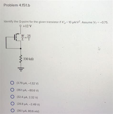 Solved Problem 4 151 B Identify The Q Point For The Given Chegg Com