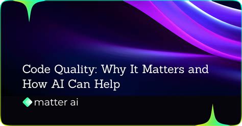 Code Quality Why It Matters And How Ai Can Help Matterai Blog