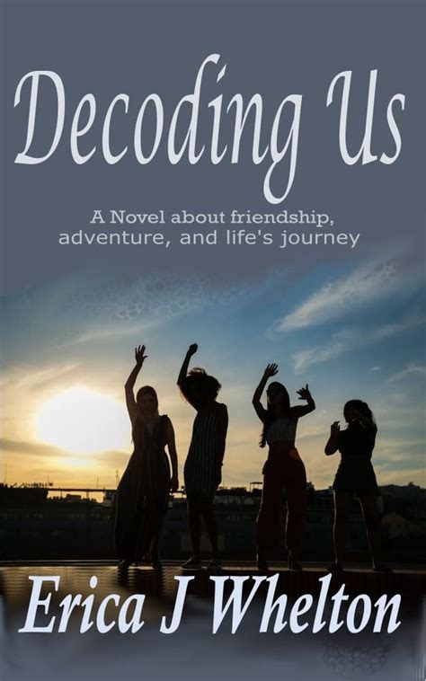 Decoding Us A Novel About Friendship By Erica J Whelton Goodreads