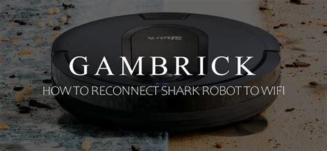 How To Reconnect Shark Vacuum To Wifi Easy Troubleshooting Guide Vacuum Post