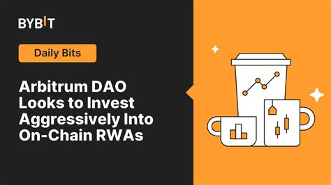Arbitrum Dao Looks To Invest Aggressively Into On Chain Rwas Bybit Learn