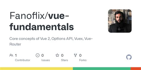 Github Fanoflixvue Fundamentals Core Concepts Of Vue 2 Options Api Vuex Vue Router