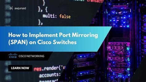 How To Implement Port Mirroring Span On Cisco Switches Abdul Wahab Junaid