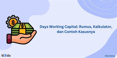 Days Working Capital Rumus Kalkulator Dan Contoh Kasusnya Kledo Blog