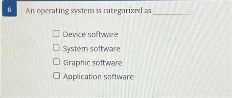 Solved 6An Operating System Is Categorized AsDevice Chegg Com